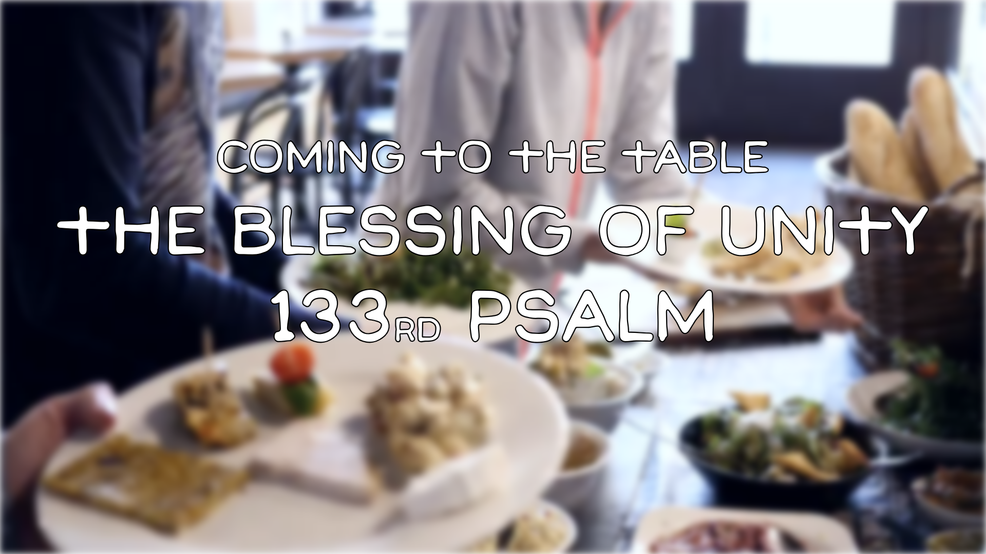 Coming To The Table: The Blessing of Unity – Horizon Community Church